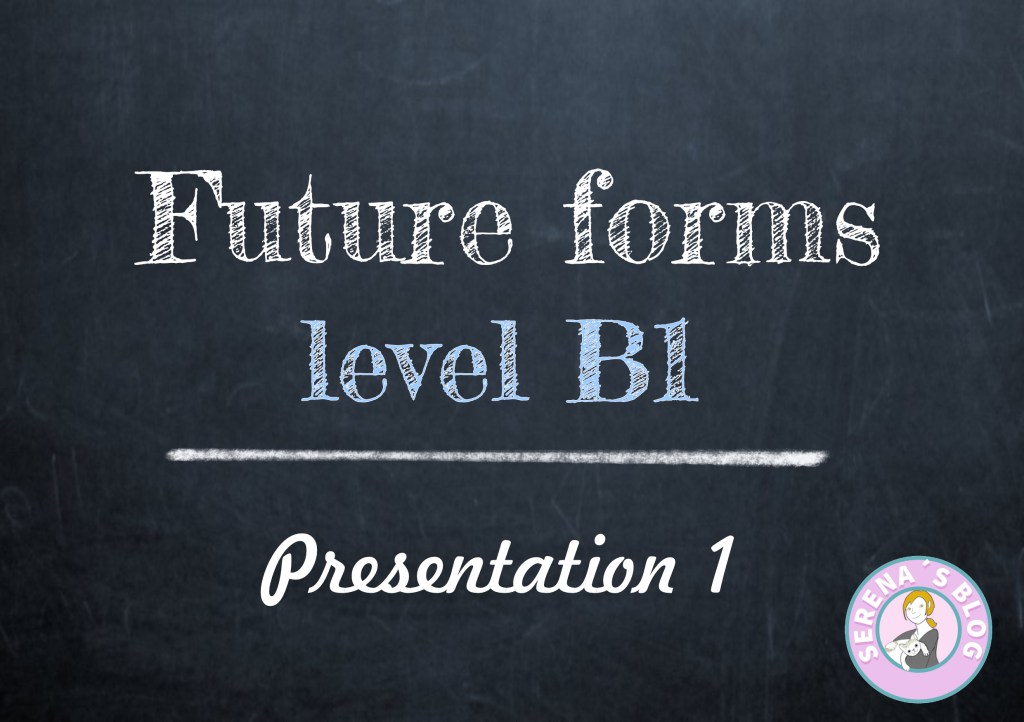 B1 Future forms: Present continuous and going to - Serena's blog